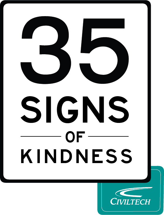 35 Signs of Kindness | Civiltech Engineering, Inc.
