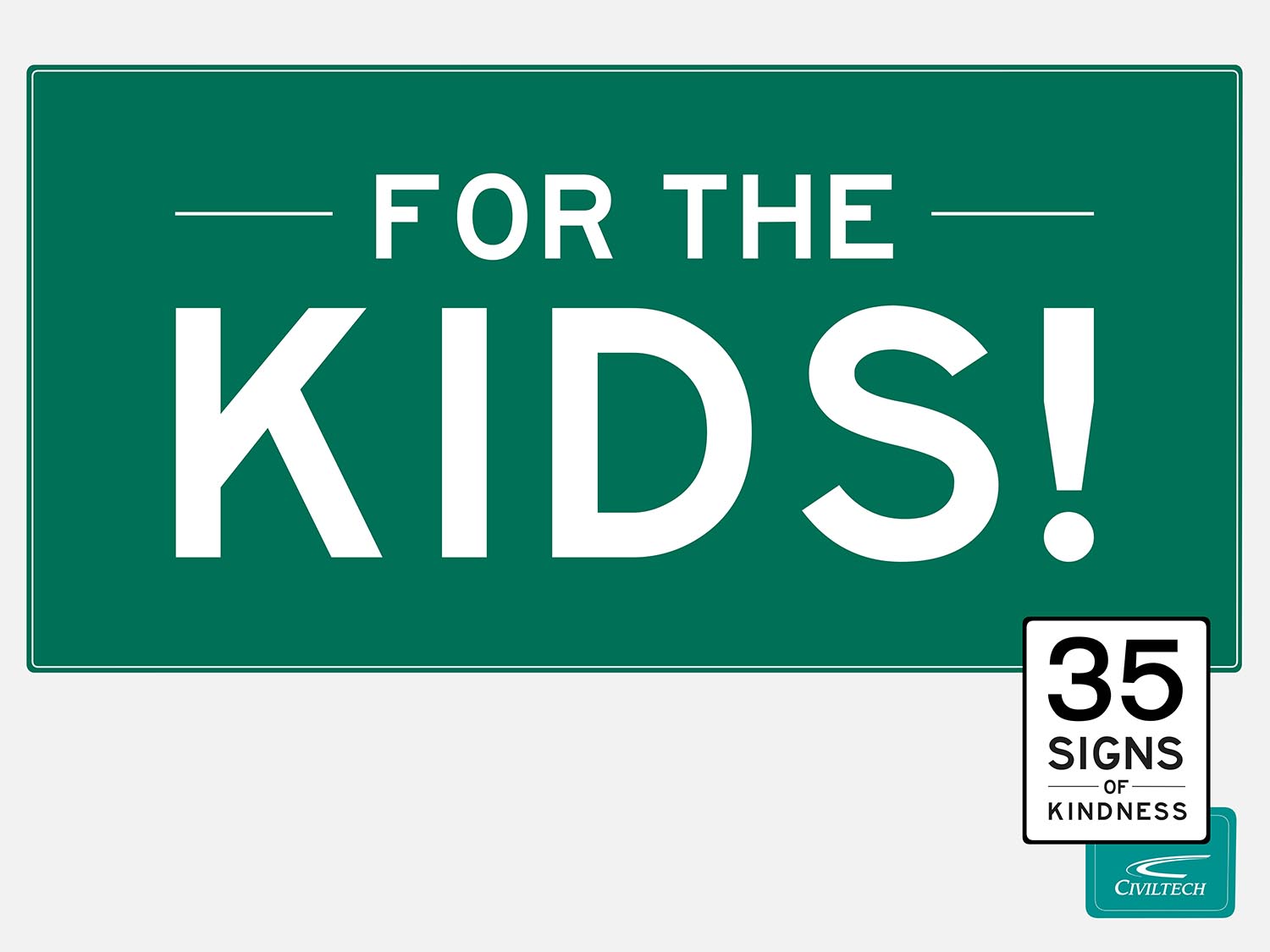 For the Kids — 35 Signs of Kindness | Civiltech Engineering, Inc.
